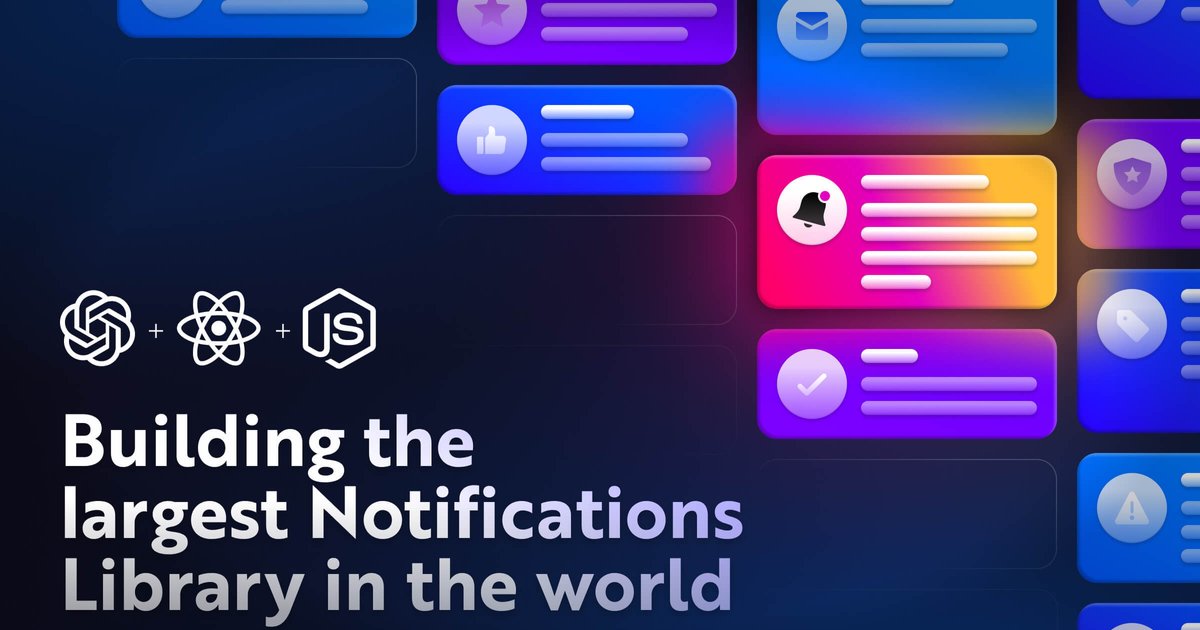 Building the largest Notifications Library in the world using ChatGPT ... Building the largest Notifications Library in the world using ChatGPT ...