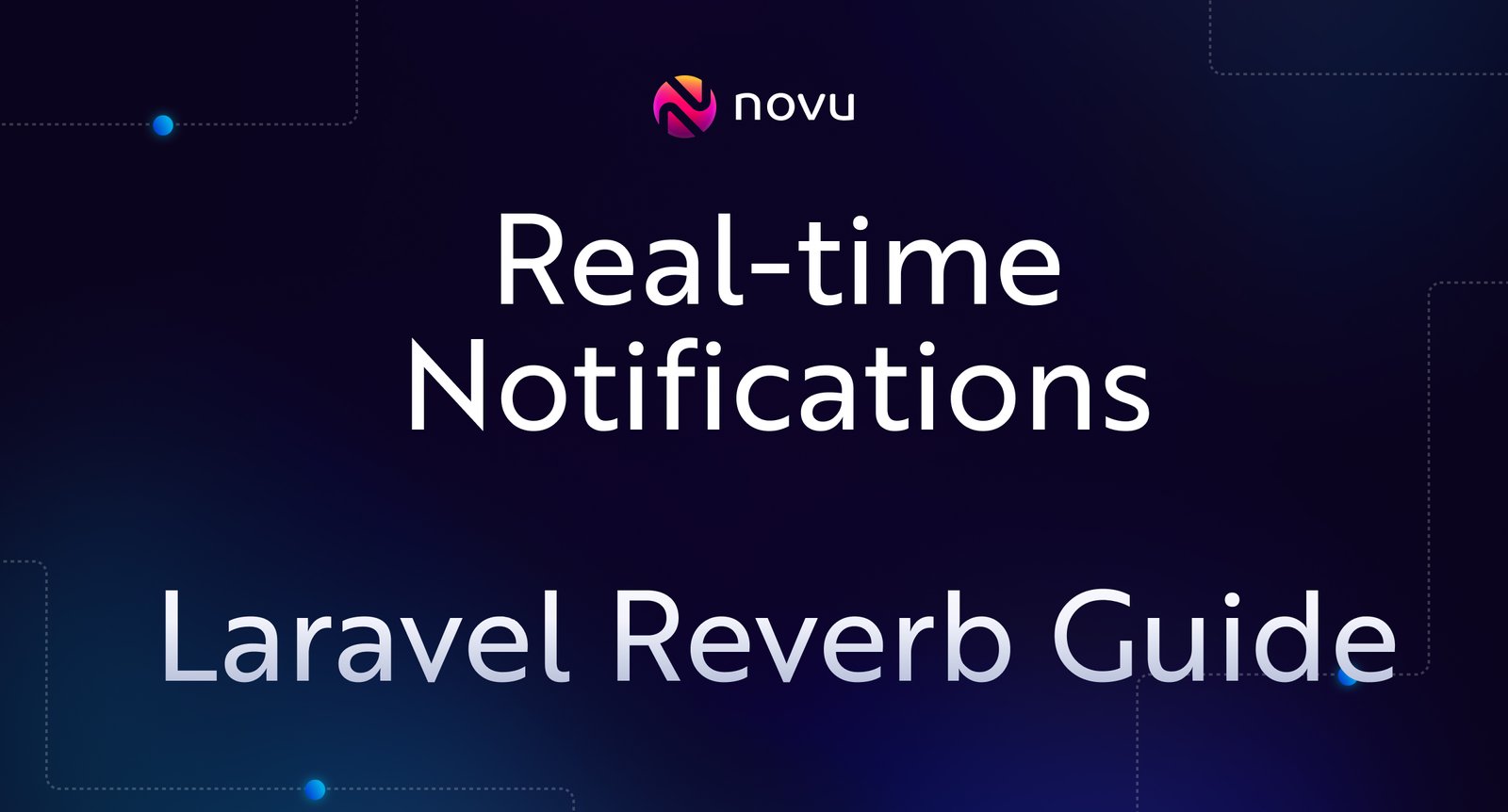 The Ultimate Guide To Laravel Reverb Real Time Notifications Novu