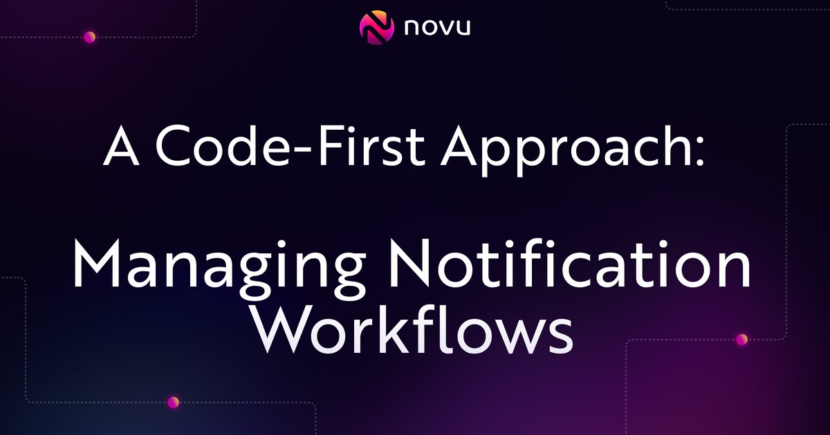 A Code-First Approach to Managing Notification Workflows - Novu